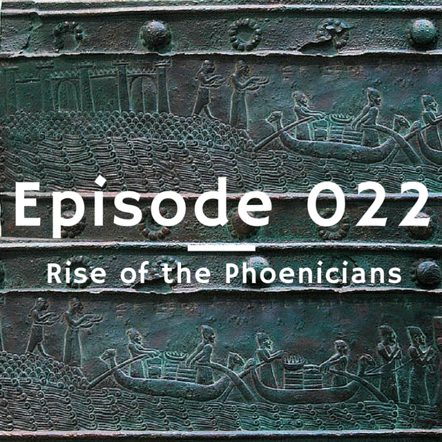 Ep. 022 - Rise of the Phoenicians | The Maritime History Podcast
